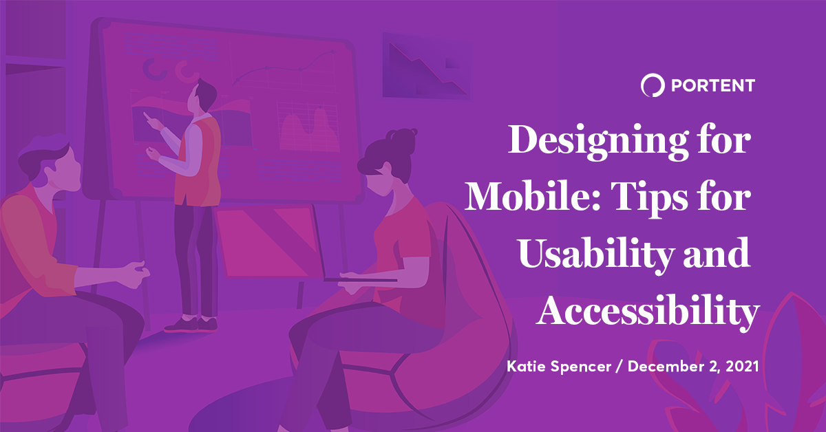 Usability and Accessibility Tips for Mobile - Portent