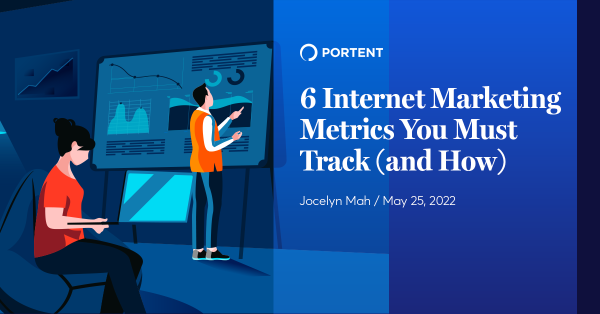 6 Internet Marketing Metrics You Must Track (and How) - Portent