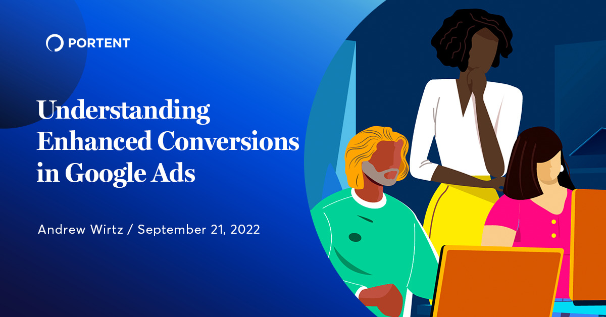 Understanding Enhanced Conversions in Google Ads - Portent