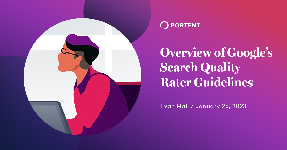 Overview of Google's Search Quality Rater Guidelines - Portent