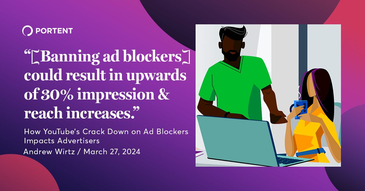 How YouTube’s Crack Down on Ad Blockers Impacts Advertisers - Portent